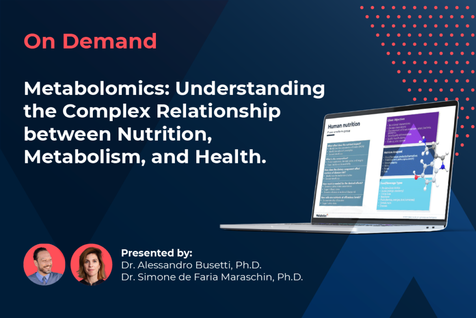 On Demand: Metabolomics—Understanding the Complex Relationship between ...