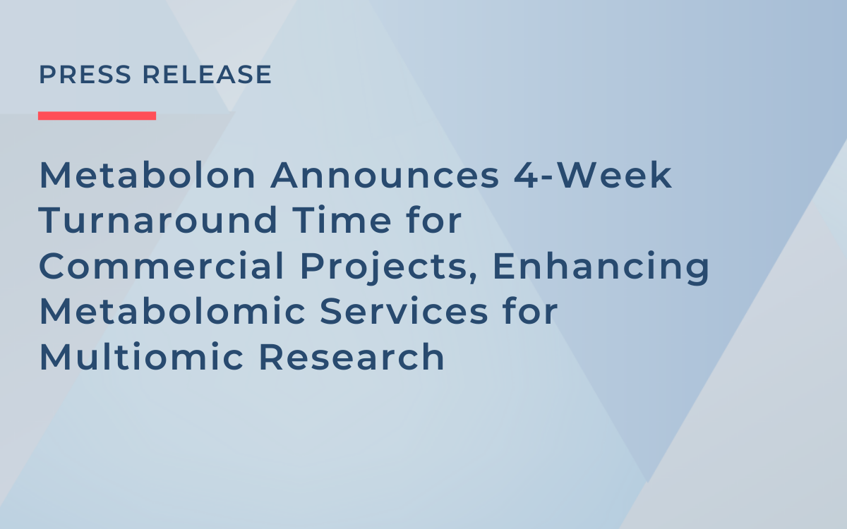 Metabolon Announces 4-Week Turnaround Time | Metabolon